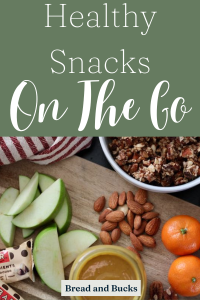 Easy Healthy Snacks On The Go - Bread and Bucks